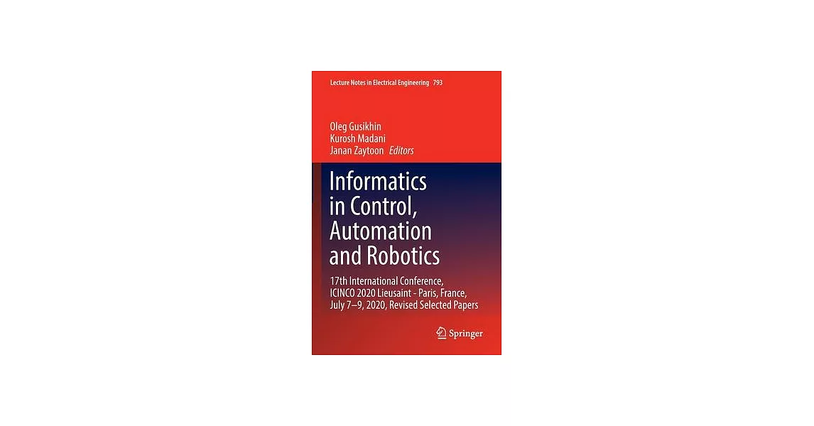 博客來-Informatics in Control, Automation and Robotics: 17th International Conference, Icinco 2020 ...