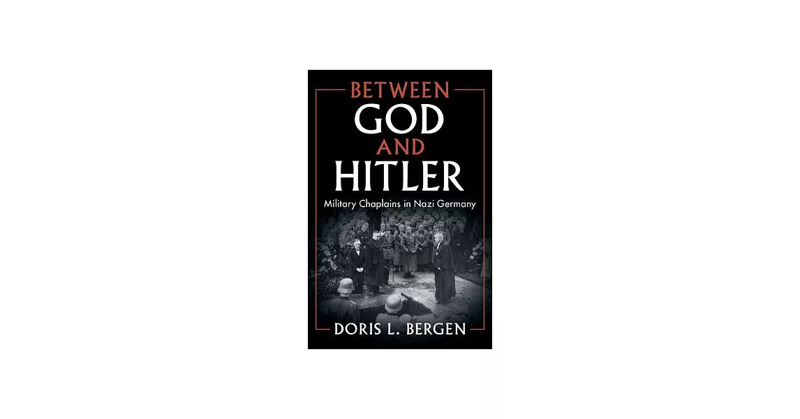博客來-Between God and Hitler: Military Chaplains in Nazi Germany