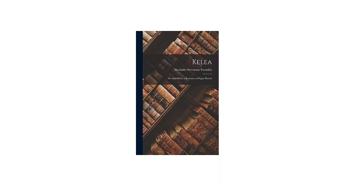 博客來-Kelea: The Surf-rider, a Romance of Pagan Hawaii