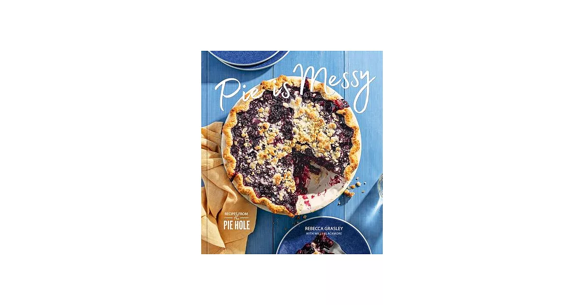 博客來-Pie Is Messy: The Pie Hole Cookbook