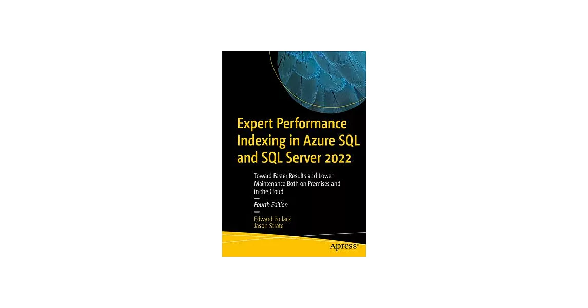 博客來-Expert Performance Indexing in Azure SQL and SQL Server 2022: Toward Faster Results and ...