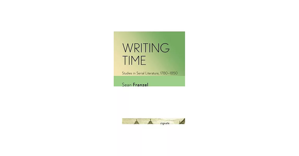 博客來-Writing Time: Studies in Serial Literature, 1780-1850