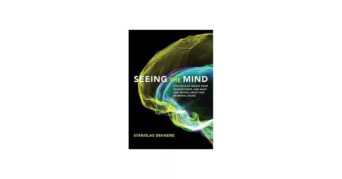 博客來-Seeing the Mind: Spectacular Images from Neuroscience, and What ...