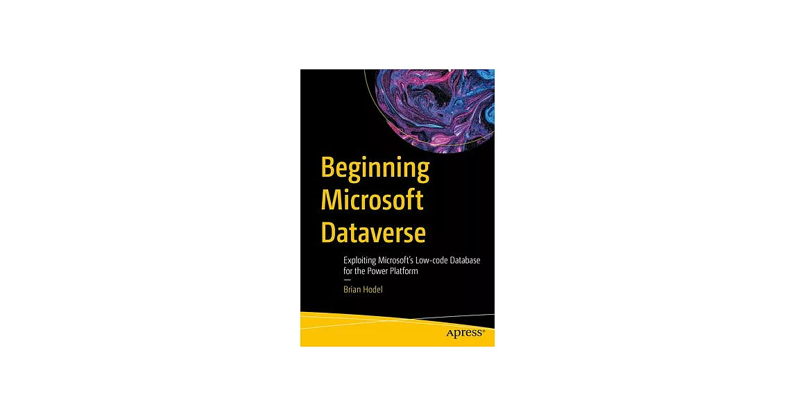 博客來-Beginning Microsoft Dataverse: Exploiting Microsoft’s Low-Code Database for the Power Platform