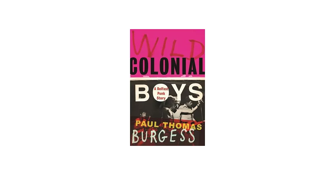 博客來-Wild Colonial Boys: A Belfast Punk Story