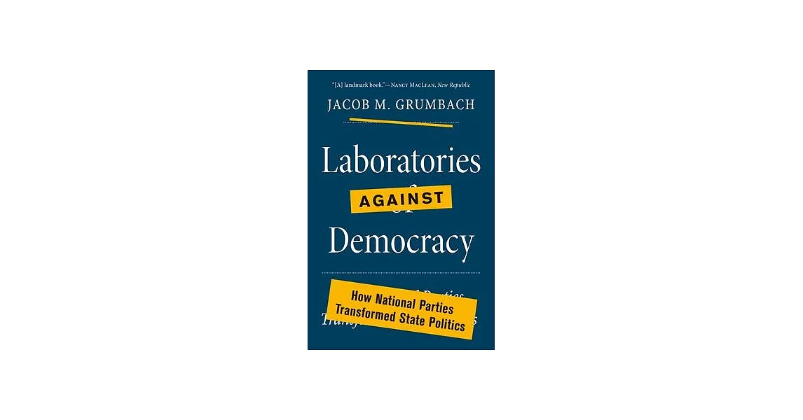 博客來-Laboratories Against Democracy: How National Parties Transformed State Politics
