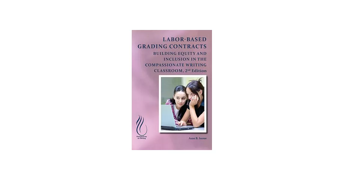 博客來-Labor-Based Grading Contracts: Building Equity and Inclusion in the Compassionate Classroom