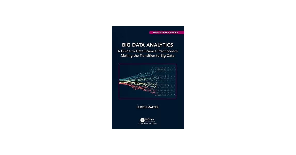 博客來-Big Data Analytics: A Guide to Data Science Practitioners Making the Transition to Big Data