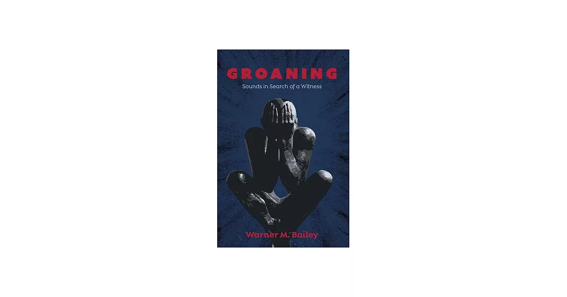 博客來-Groaning: Sounds in Search of a Witness
