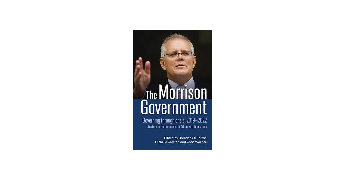 博客來-The Morrison Government: Governing Through Crisis, 2019-2022