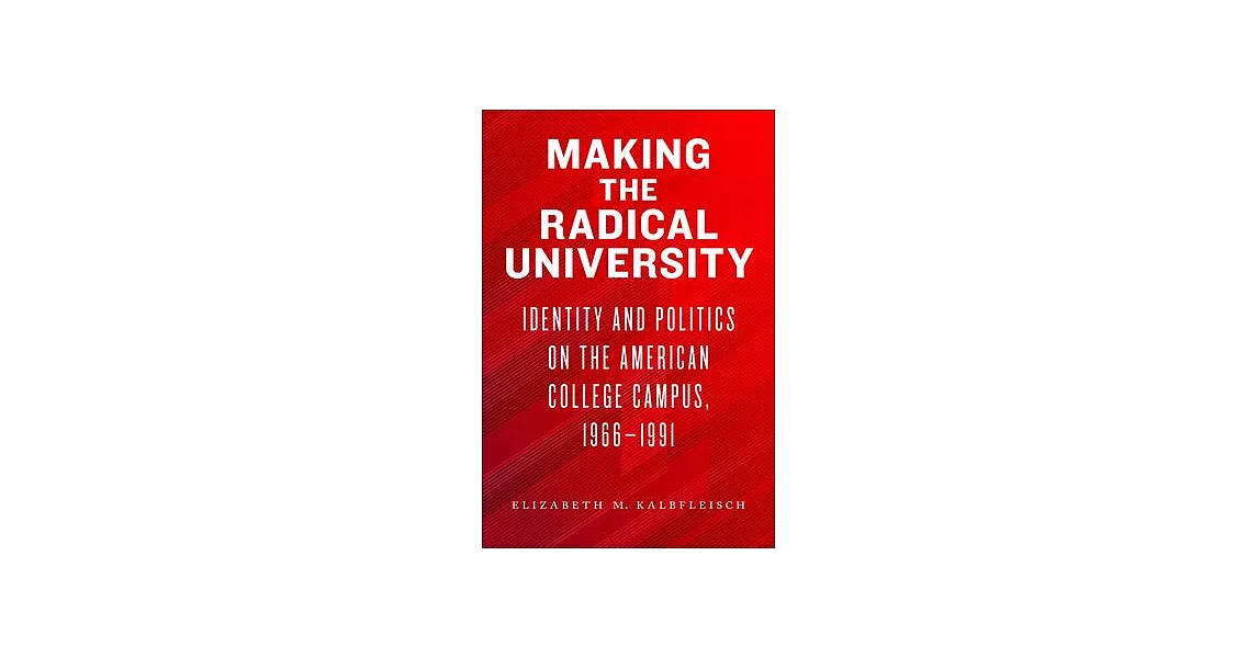 博客來-Making the Radical University: Identity and Politics on the ...