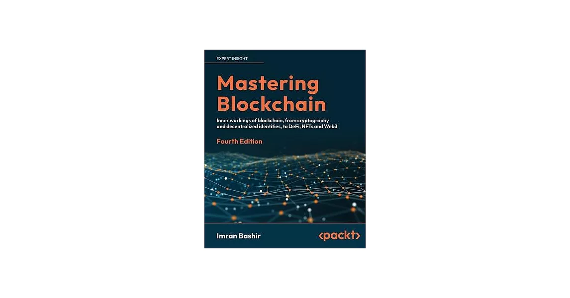 博客來-Mastering Blockchain - Fourth Edition: A technical reference guide to the inner workings of ...