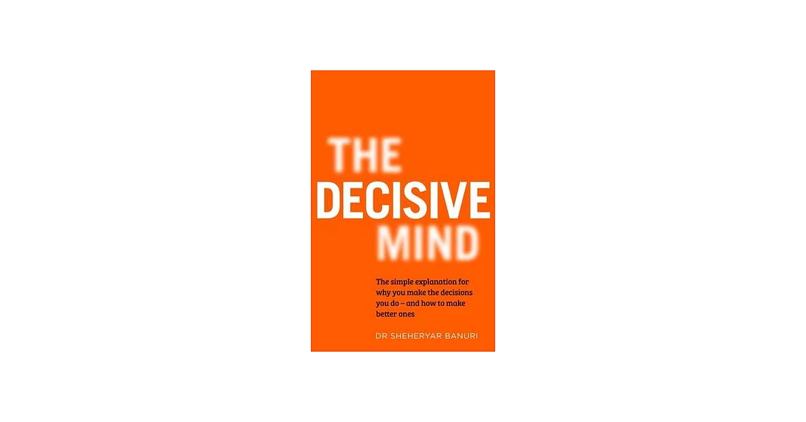 博客來-The Decisive Mind: How to Make the Right Choice Every Time