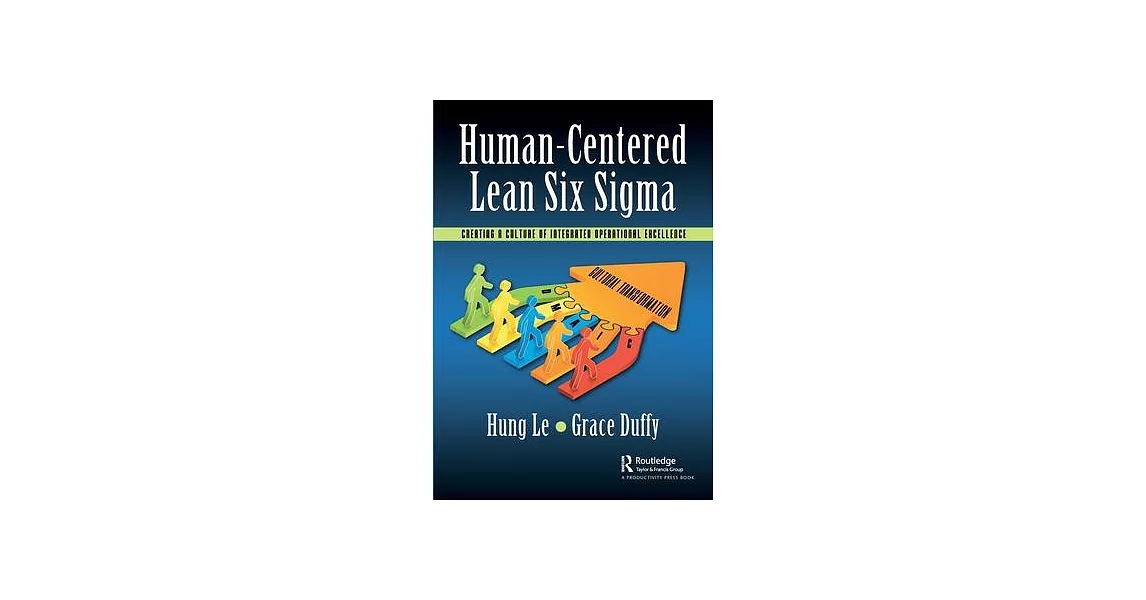 博客來-Human-Centered Lean Six SIGMA: Creating a Culture of Integrated ...