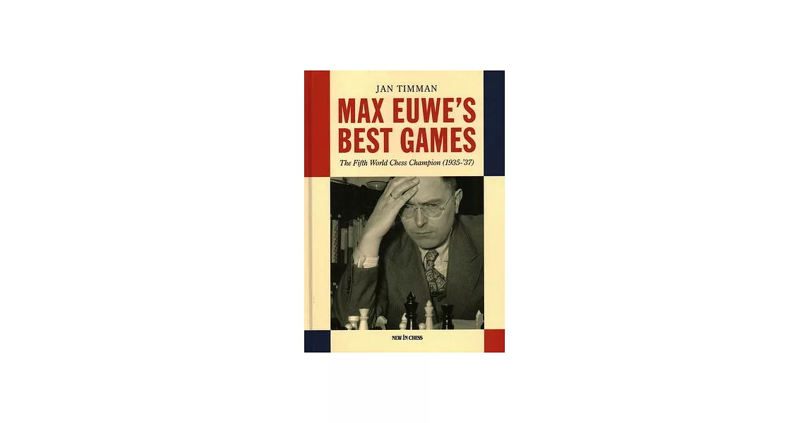 博客來-Max Euwe’s Best Games: The Fifth World Chess Champion (1935-’37)