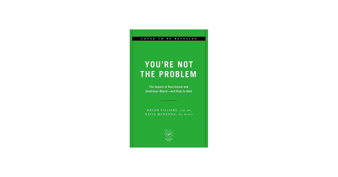 博客來-You’re Not the Problem: The Impact of Narcissism and Emotional Abuse
