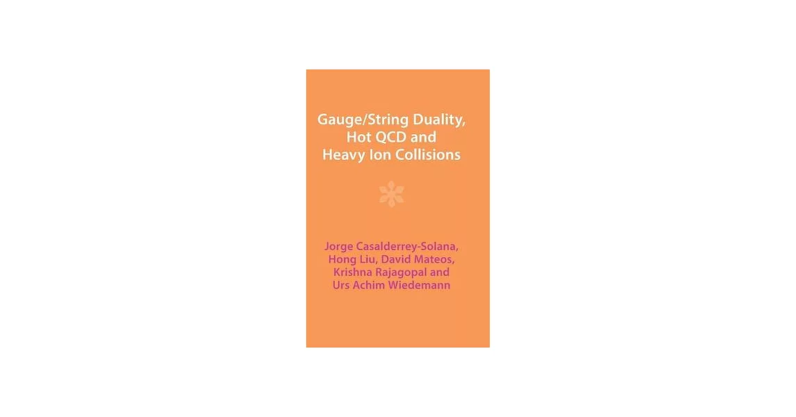 博客來-Gauge/String Duality, Hot QCD and Heavy Ion Collisions