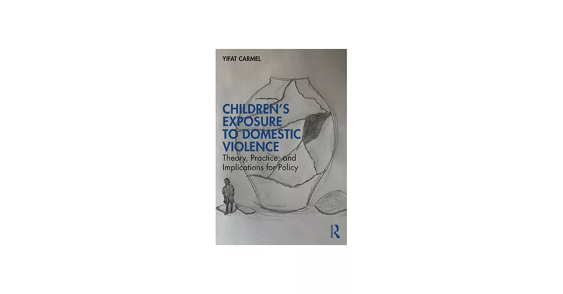 博客來-Children’s Exposure to Domestic Violence: Theory, Practice, and ...