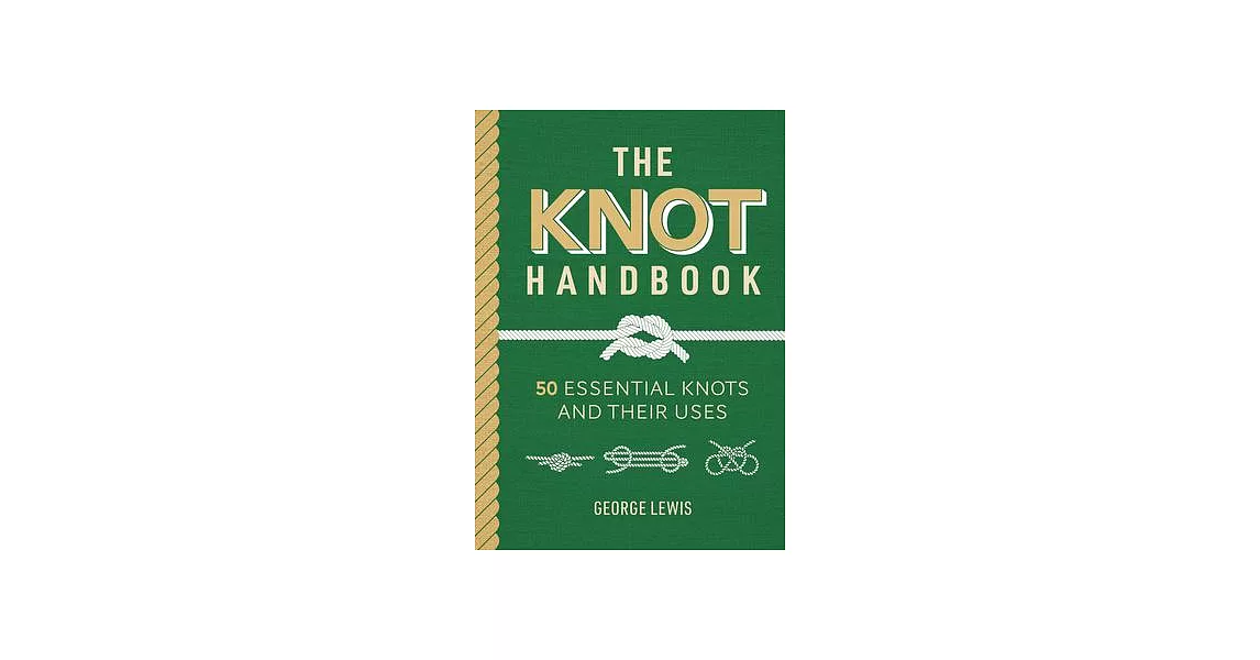 博客來-Knot Handbook: 50 Essential Knots and Their Uses