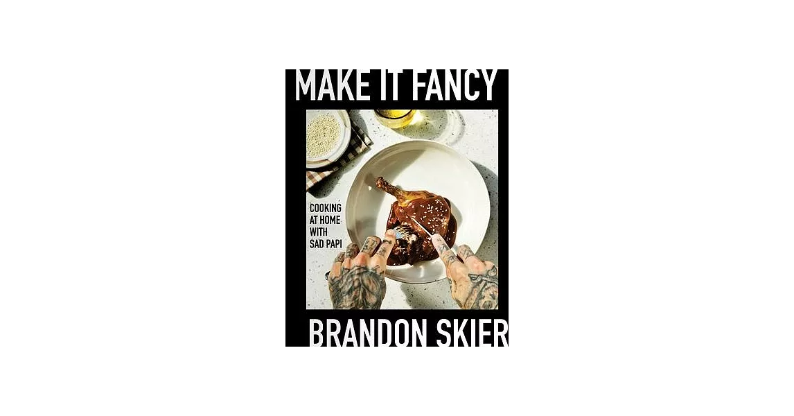 博客來-Make It Fancy: Cooking at Home with Sad Papi (a Cookbook)