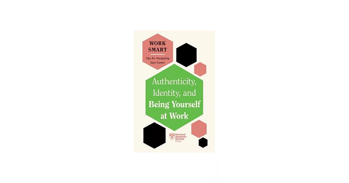 博客來-Authenticity, Identity, and Being Yourself at Work (HBR Work Smart ...