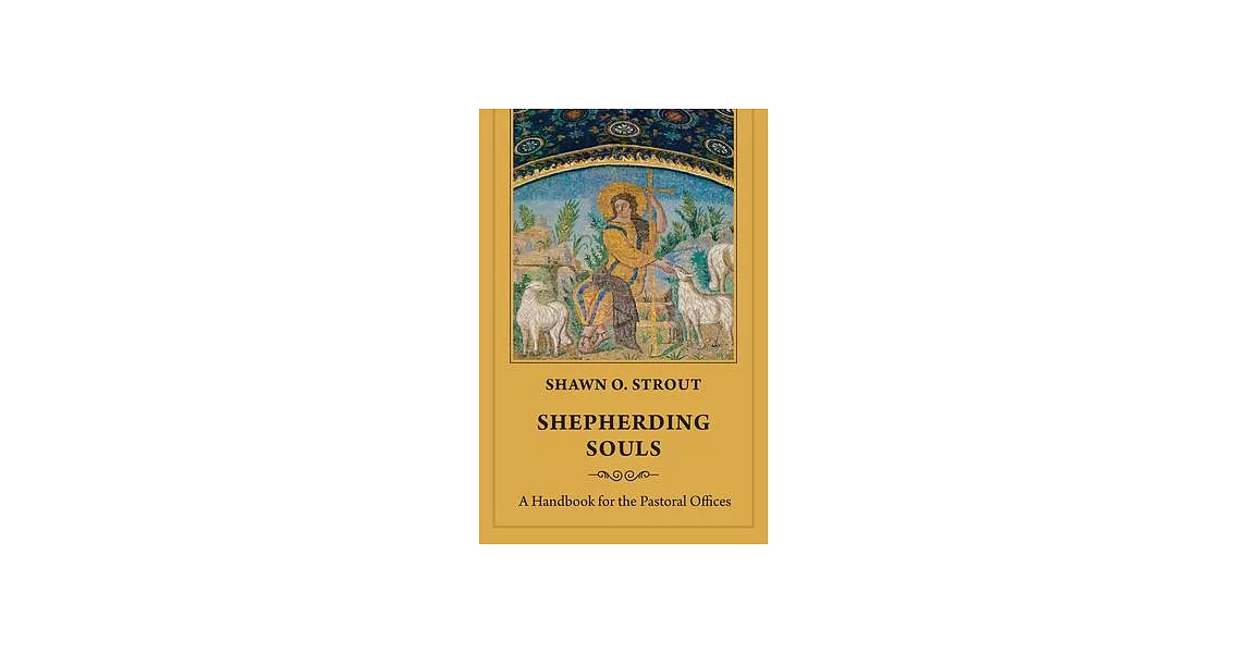 博客來-Shepherding Souls: A Handbook for the Pastoral Offices