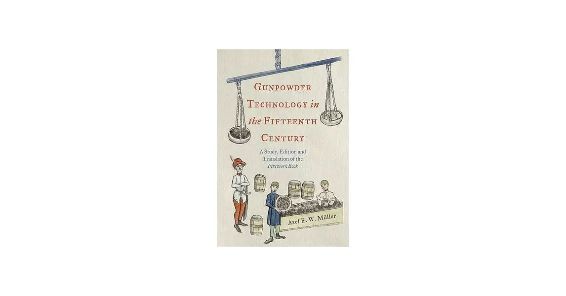 博客來-Gunpowder Technology in the Fifteenth Century: A Study, Edition and ...