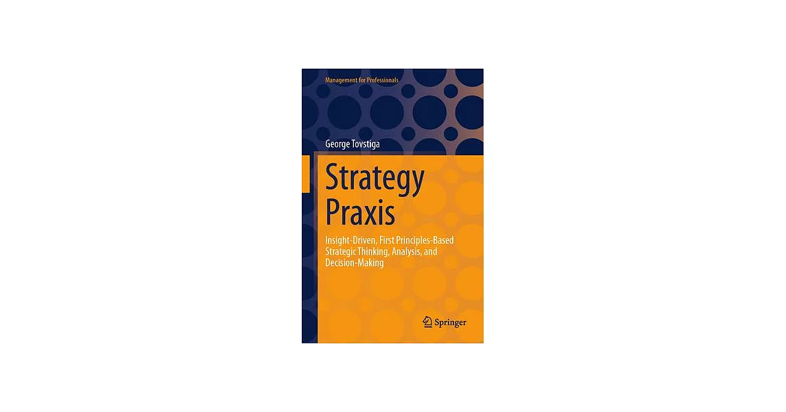 博客來-Strategy Praxis: Insight-Driven, First Principles-Based Strategic ...