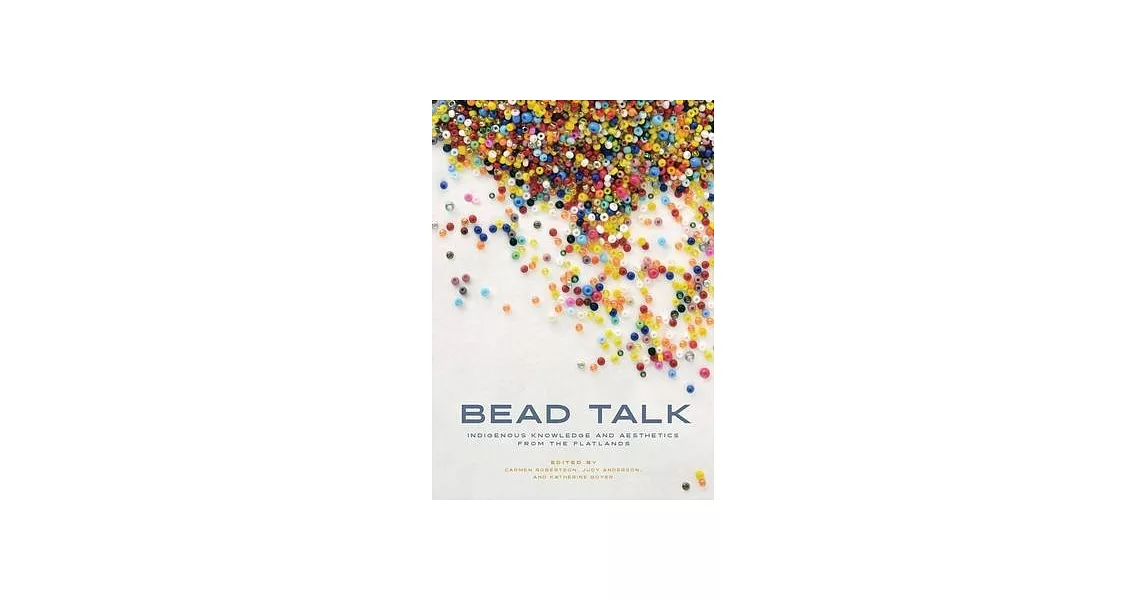 博客來-Bead Talk: Indigenous Knowledge and Aesthetics from the Flatlands