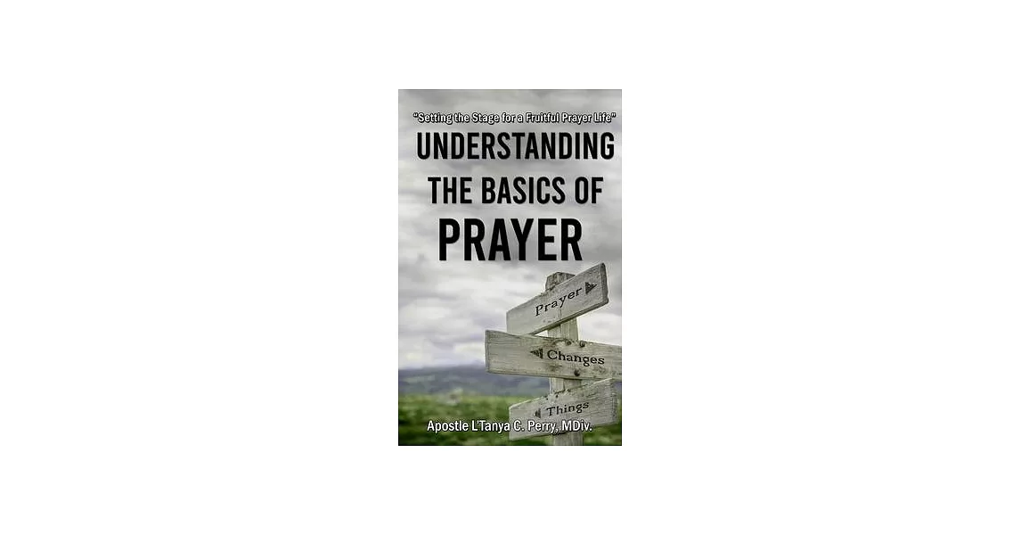 博客來-Understanding the Basics of Prayer: Setting the Stage for a ...