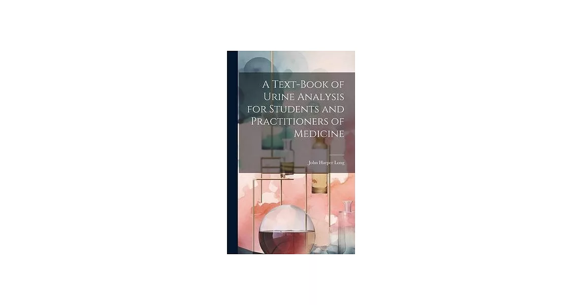 博客來-A Text-Book of Urine Analysis for Students and Practitioners of ...