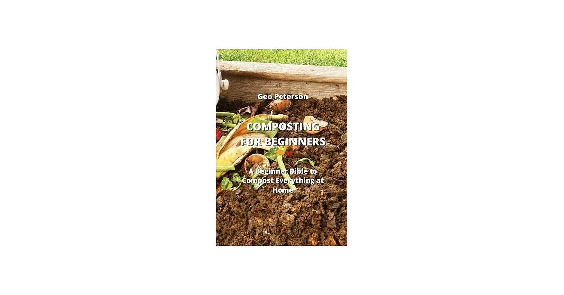 博客來-Composting for Beginners: A Beginner Bible to Compost Everything at Home