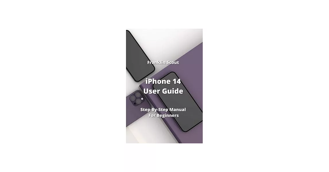 博客來-iPhone 14 User Guide: Step-By-Step Manual For Beginners