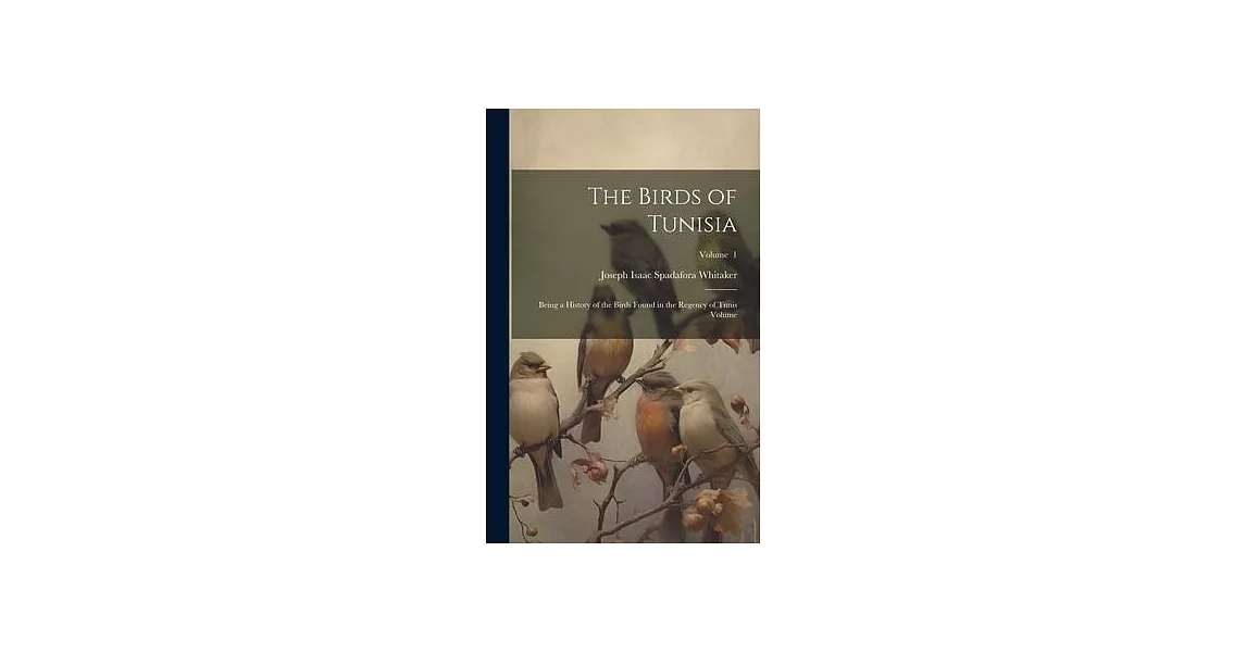 博客來-The Birds of Tunisia; Being a History of the Birds Found in the ...