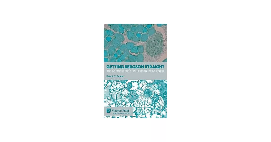 博客來-Getting Bergson Straight: The Contributions of Intuition to the ...