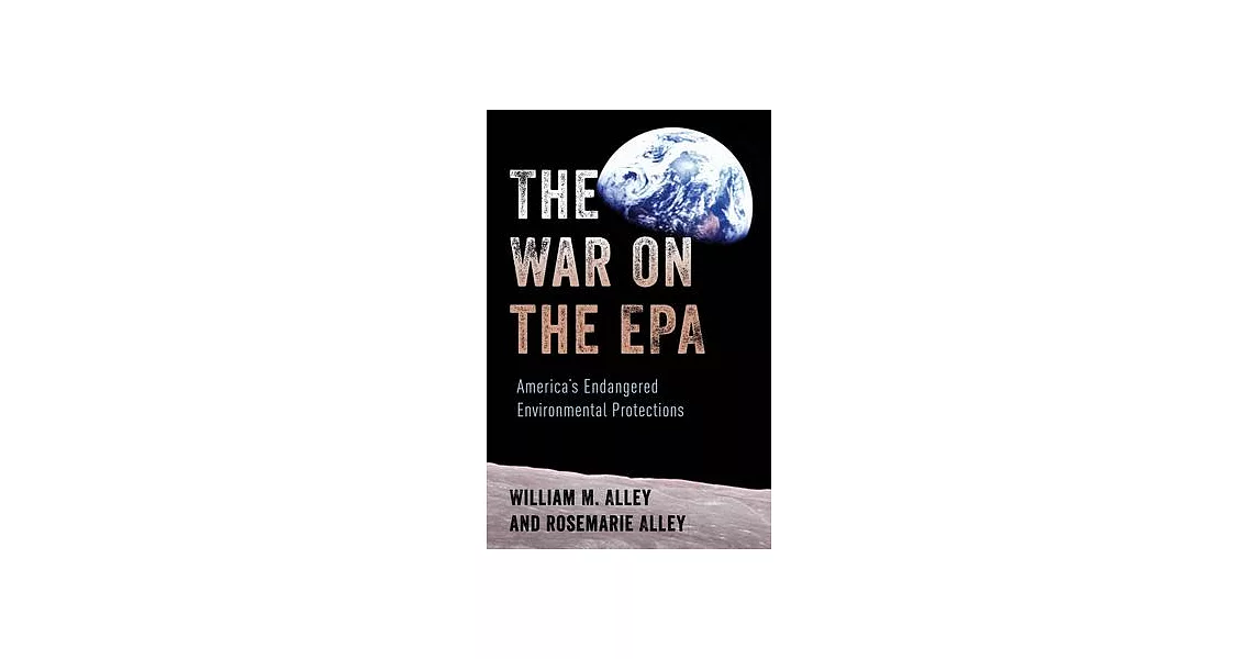 博客來-The War on the EPA: America’s Endangered Environmental Protections