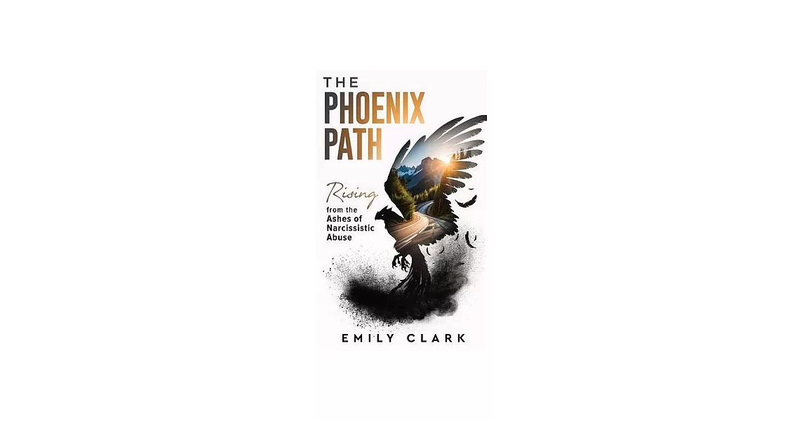 博客來-The Phoenix Path: Rising from the Ashes of Narcissistic Abuse. The Ultimate Recovery Guide ...