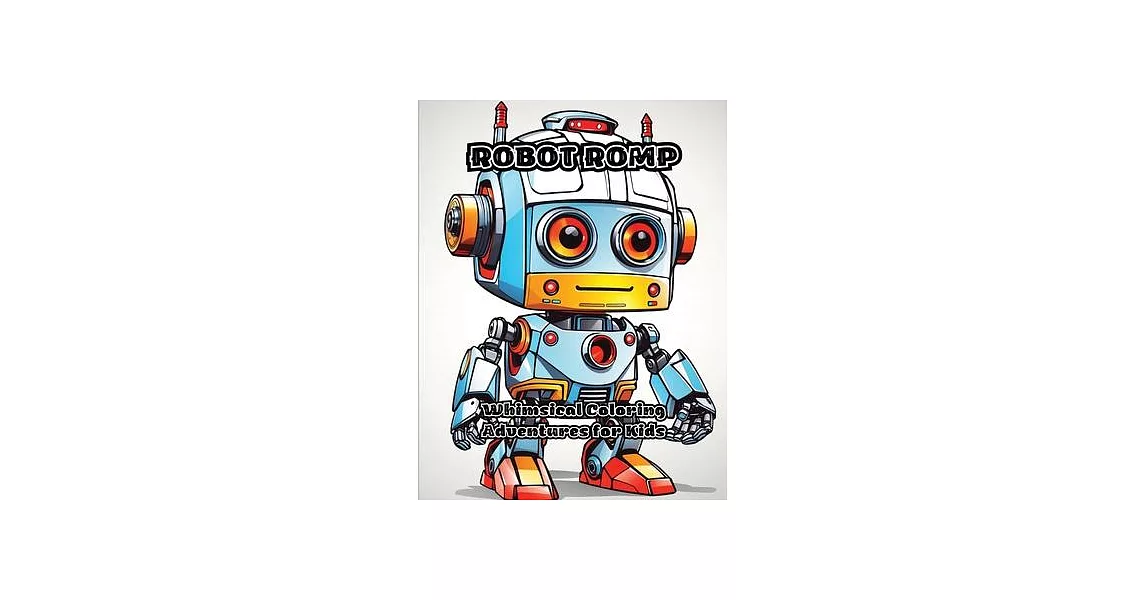 博客來-Robot Romp: Whimsical Coloring Adventures for Kids
