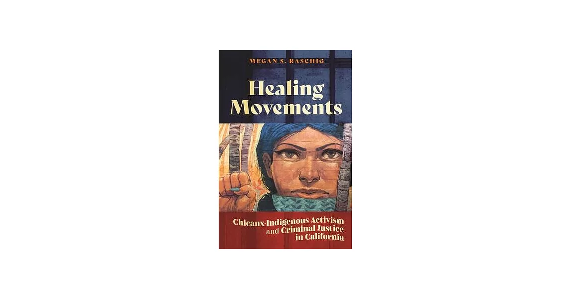 博客來-Healing Movements: Chicanx-Indigenous Activism and Criminal Justice in California