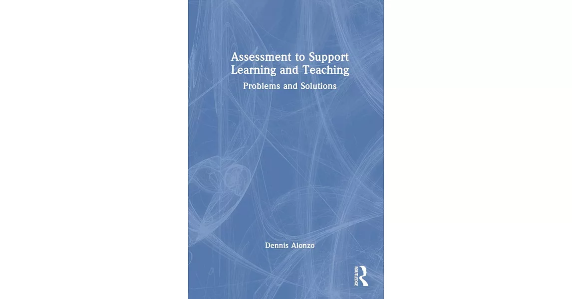 博客來-Assessment to Support Learning and Teaching: Problems and Solutions