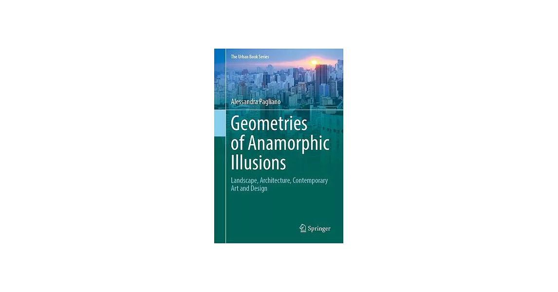 博客來-Geometries of Anamorphic Illusions: Landscape, Architecture ...