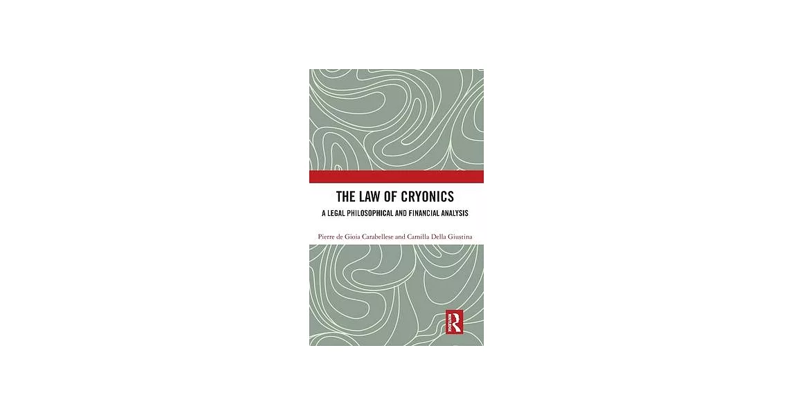 博客來-The Law of Cryonics: A Legal Philosophical and Financial Analysis