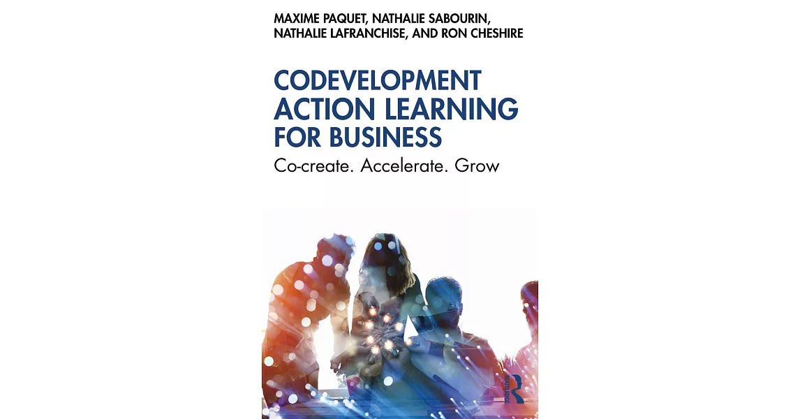 博客來-Codevelopment Action Learning for Business: Co-Create, Accelerate, Grow