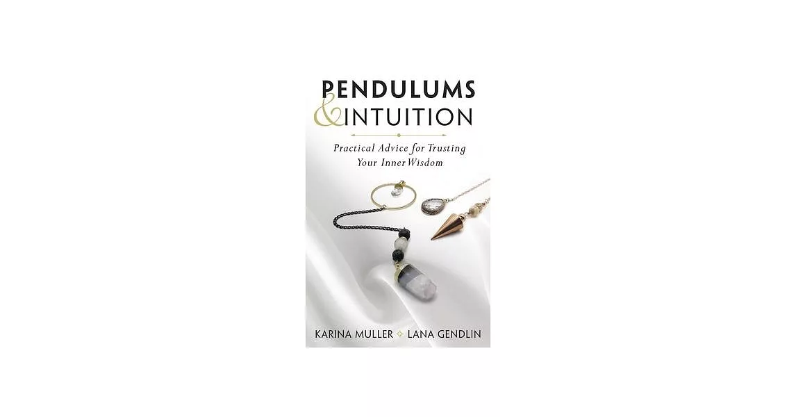 博客來-Pendulums and Intuition: Practical Advice for Trusting Your Inner Wisdom
