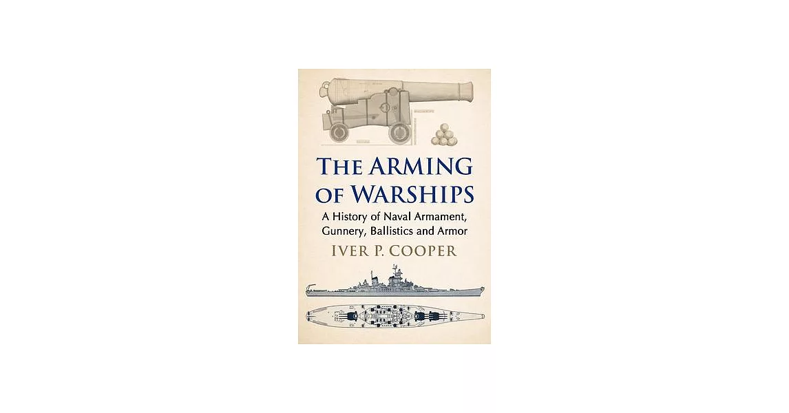 博客來-The Arming of Warships: A History of Naval Armament, Gunnery ...