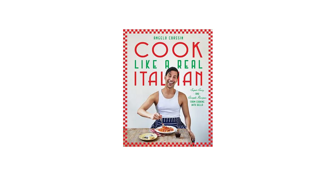 博客來-Cook Like a Real Italian: Super Sexy and Simple Recipes from ...