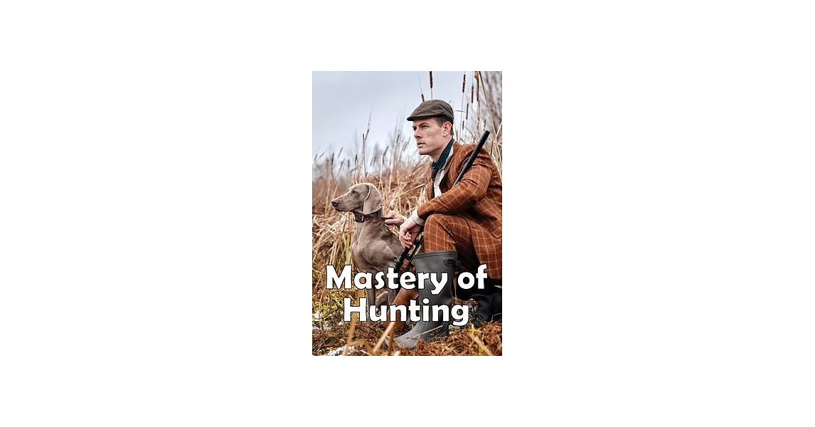 博客來-Mastery of Hunting: Hunting Mastery Featured Skills