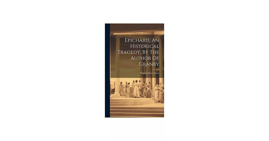 博客來-Epicharis, An Historical Tragedy, By The Author Of Granby