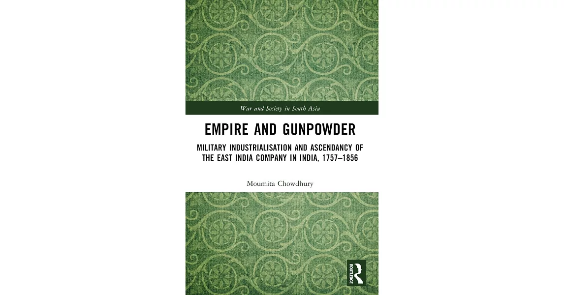 博客來-Empire and Gunpowder: Military Industrialisation and Ascendancy of ...