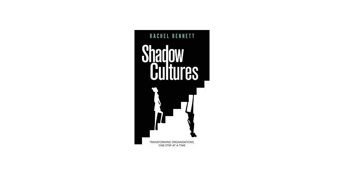 博客來-Shadow Cultures: Transforming Organisations, One Step at a Time
